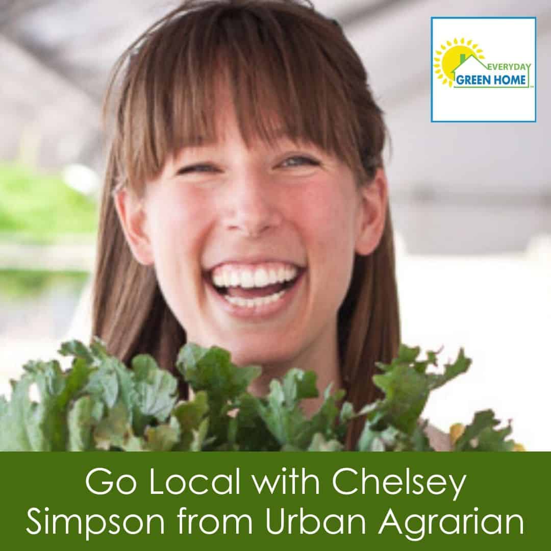 Go Local with Chelsey Simpson from Urban Agrarian - Green Home Coach